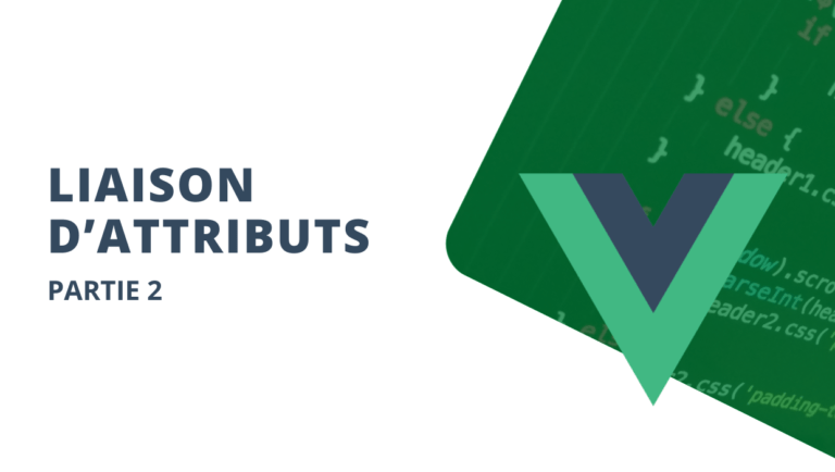 Tutoriel VueJS 3 - Liaison d'attributs - Gekkode